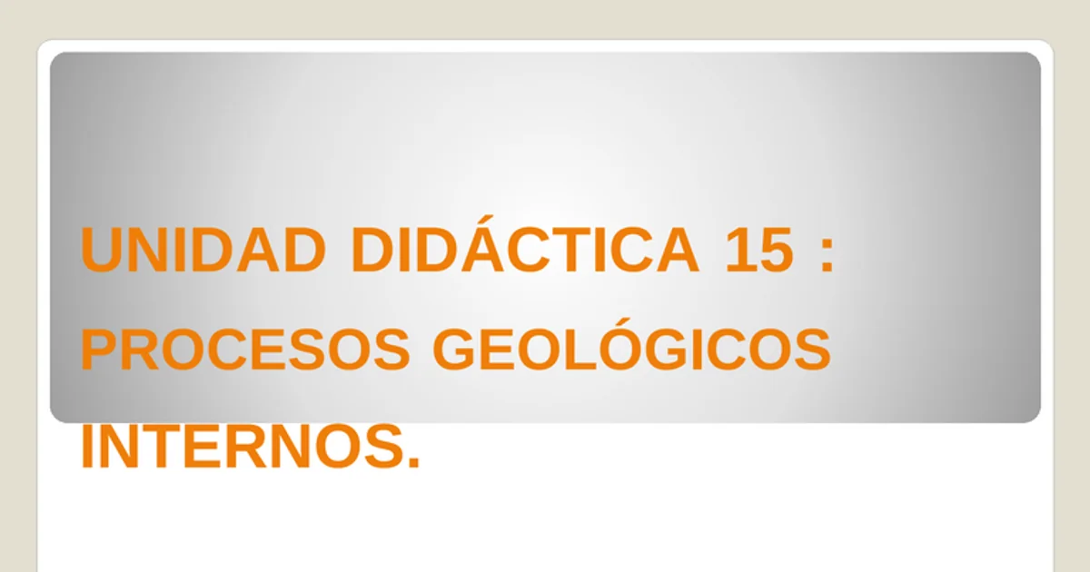 Unidad Didáctica 15, Procesos Geológicos Internos | Algor Library