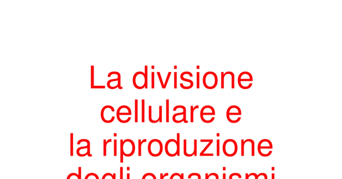 La Divisione Cellulare e la Riproduzione degli Organismi | Algor Library