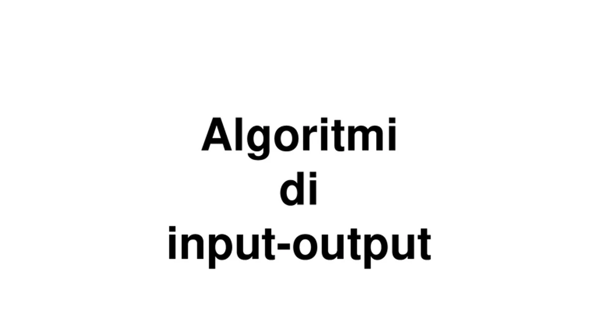 Algoritmi di Input-Output, Informatica | Algor Library